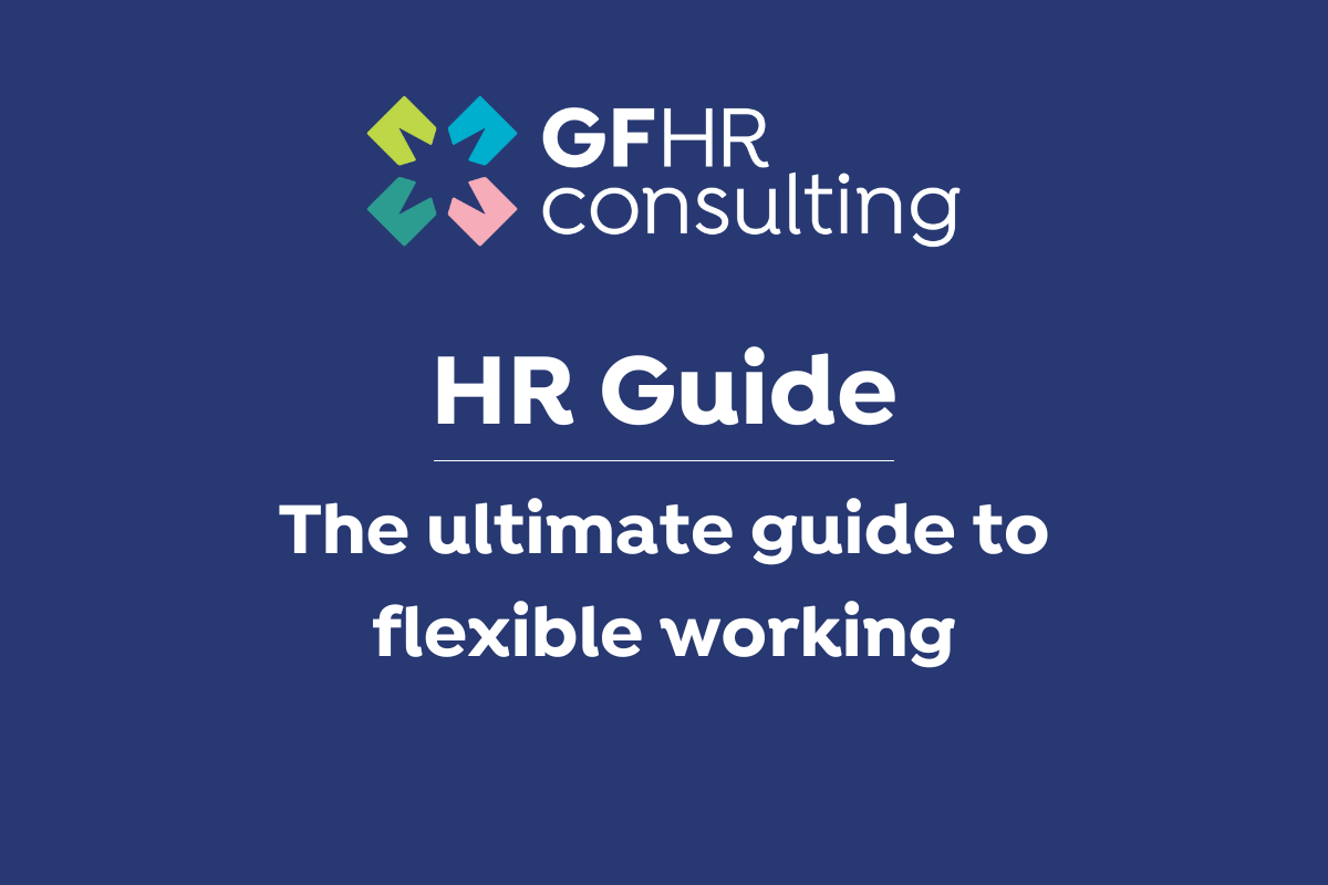 The ultimate guide to flexible working - GFHR Consulting